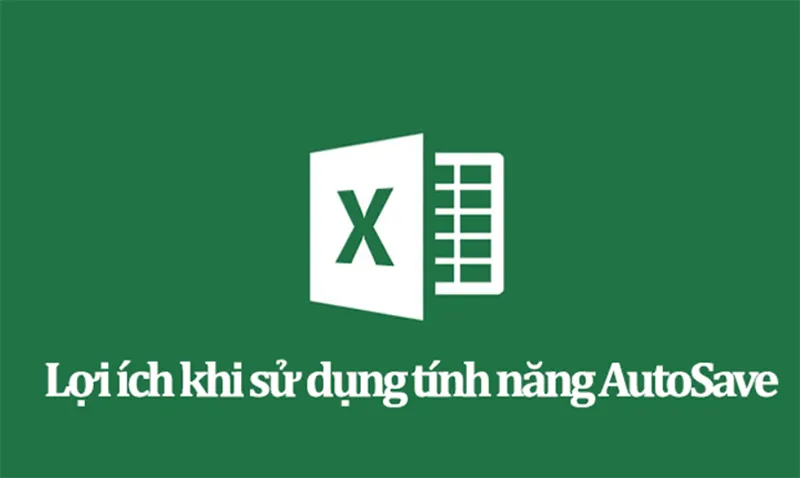 Auto Save trong Excel – Cách cài đặt chế độ Auto Save